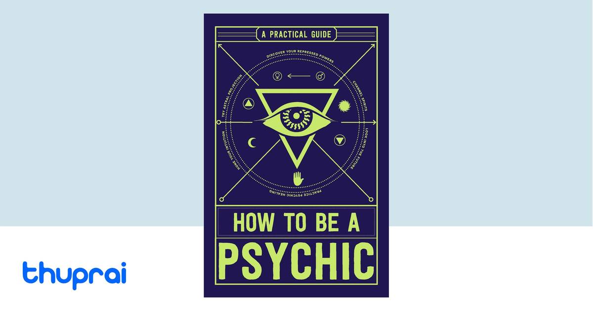 How to Be a Psychic: A Practical Guide by Michael R Hathaway DCH - Buy ...
