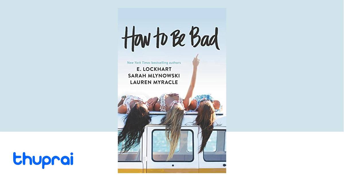 How to Be Bad by Lauren Myracle, Sarah Mlynowski, E. Lockhart - Buy in ...
