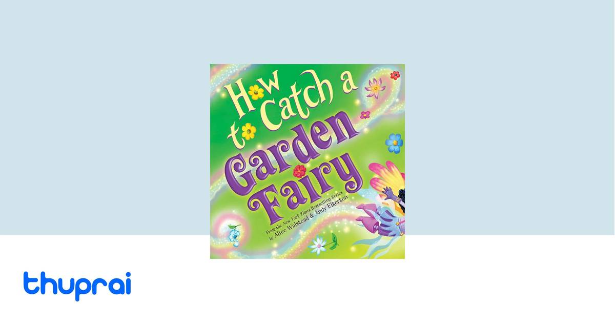 How to Catch a Garden Fairy by Alice Walstead, Andy Elkerton - Buy in ...