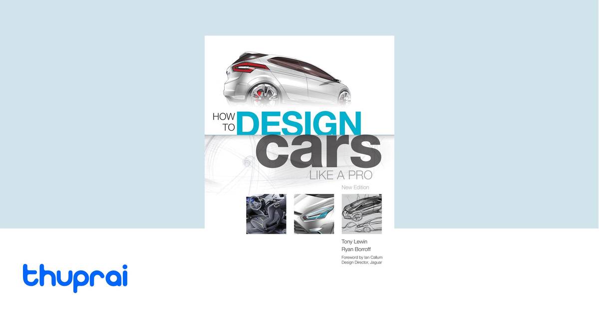 How to Design Cars Like a Pro by Tony Lewin, Ryan Borroff - Buy in ...