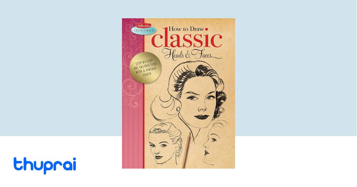 How to Draw Classic Heads & Faces by Walter Foster - Buy in Nepal | Thuprai