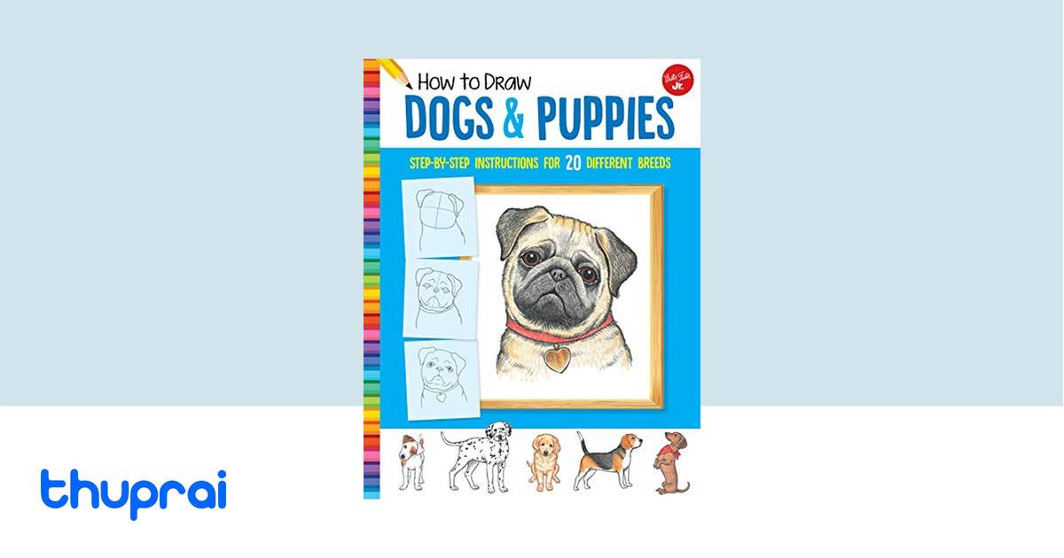 How to Draw Dogs & Puppies: Step-by-step instructions for 20 different ...