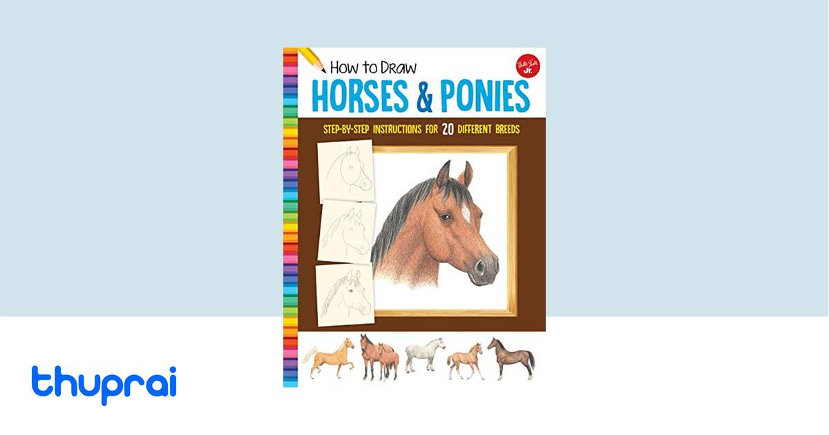 How to Draw Horses & Ponies: Step-by-step instructions for 20 different ...