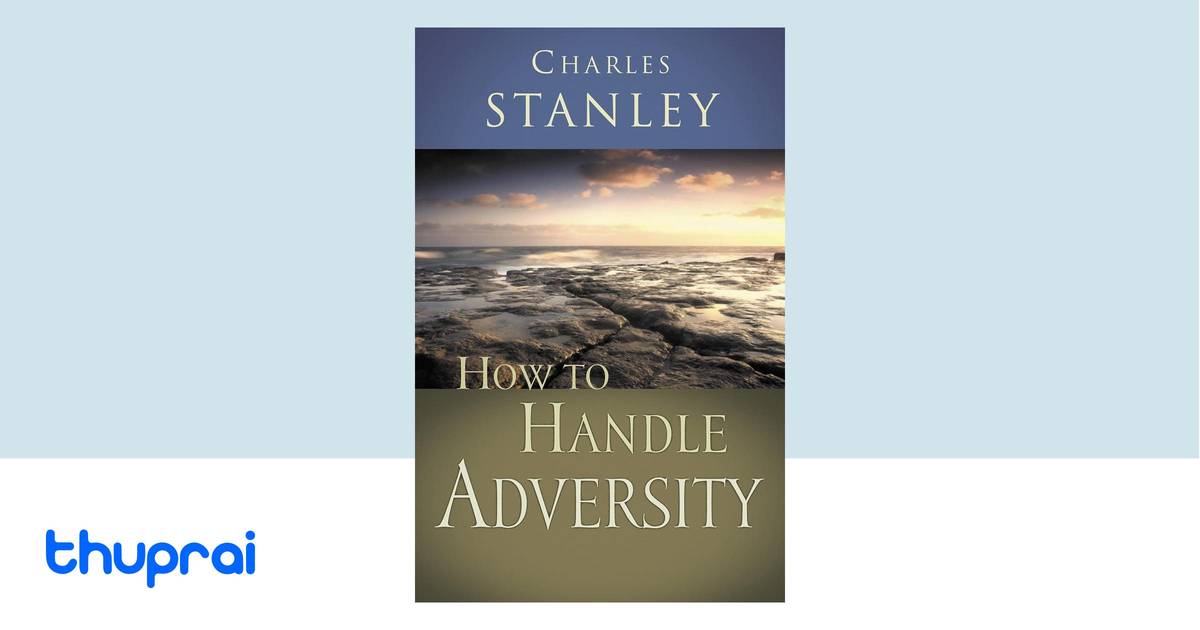 How to Handle Adversity by Charles F. Stanley - Buy in Nepal | Thuprai
