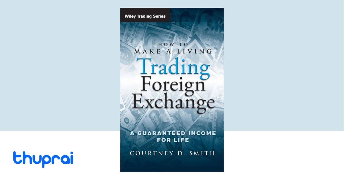 How to Make a Living Trading Foreign Exchange by Courtney Smith - Buy ...