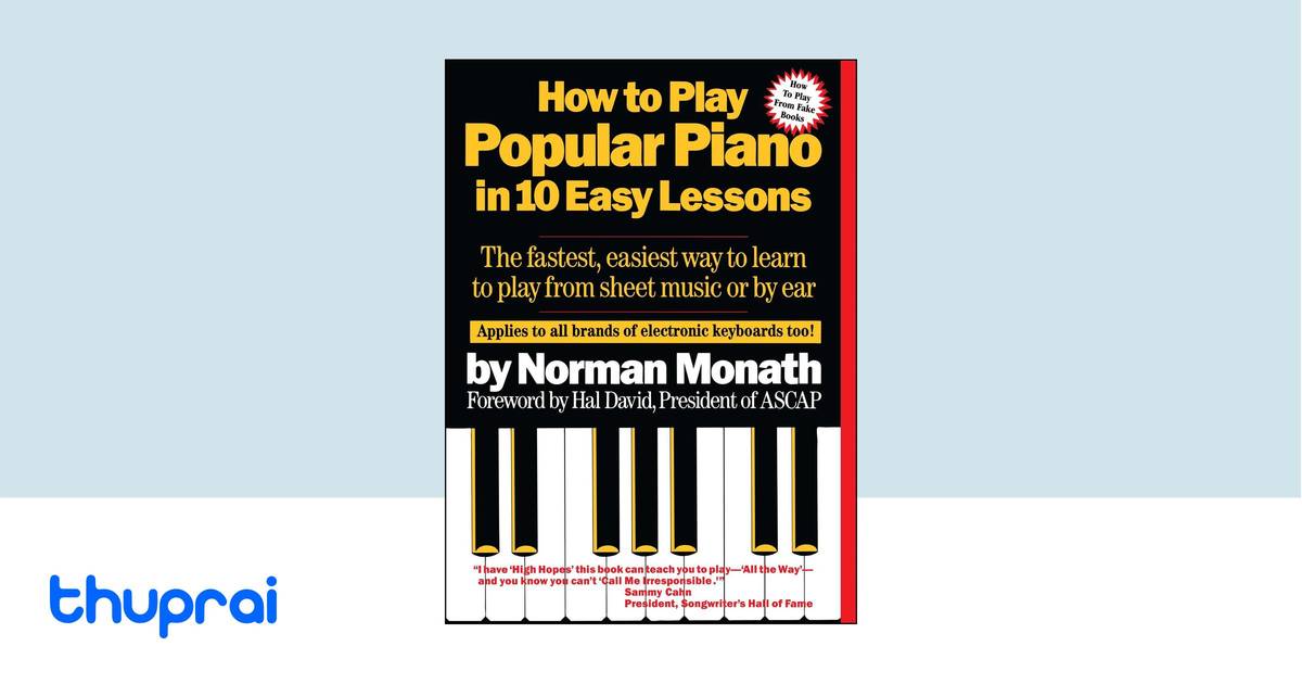 How to Play Popular Piano in 10 Easy Lessons: The Fastest, Easiest Way ...
