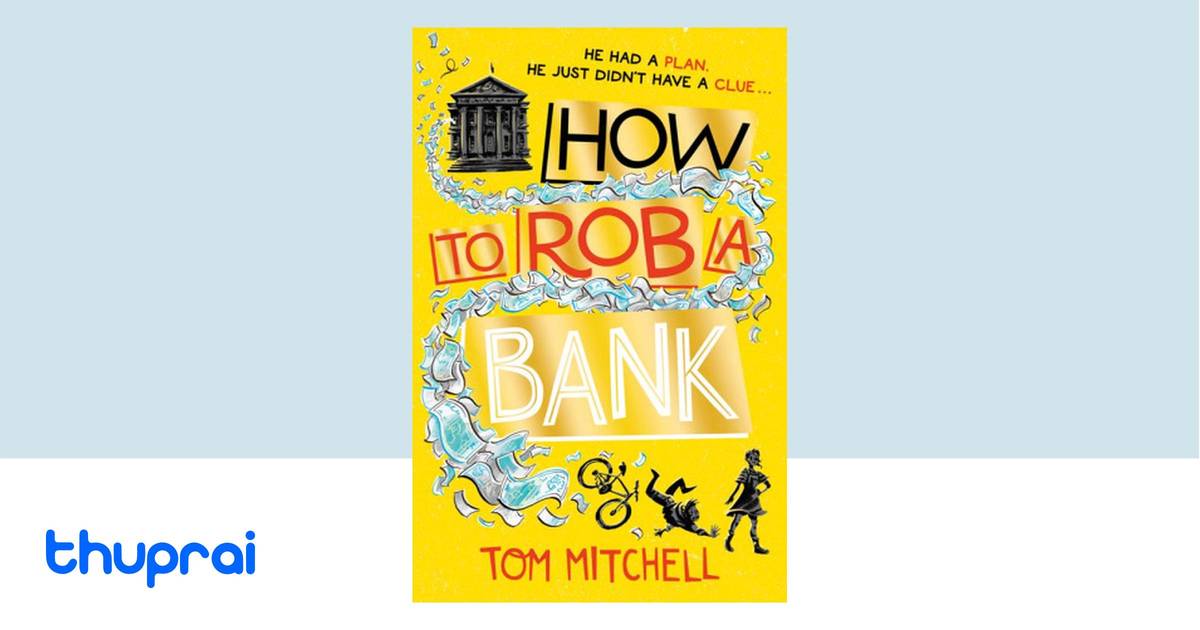 How to Rob a Bank by Tom Mitchell - Buy in Nepal | Thuprai