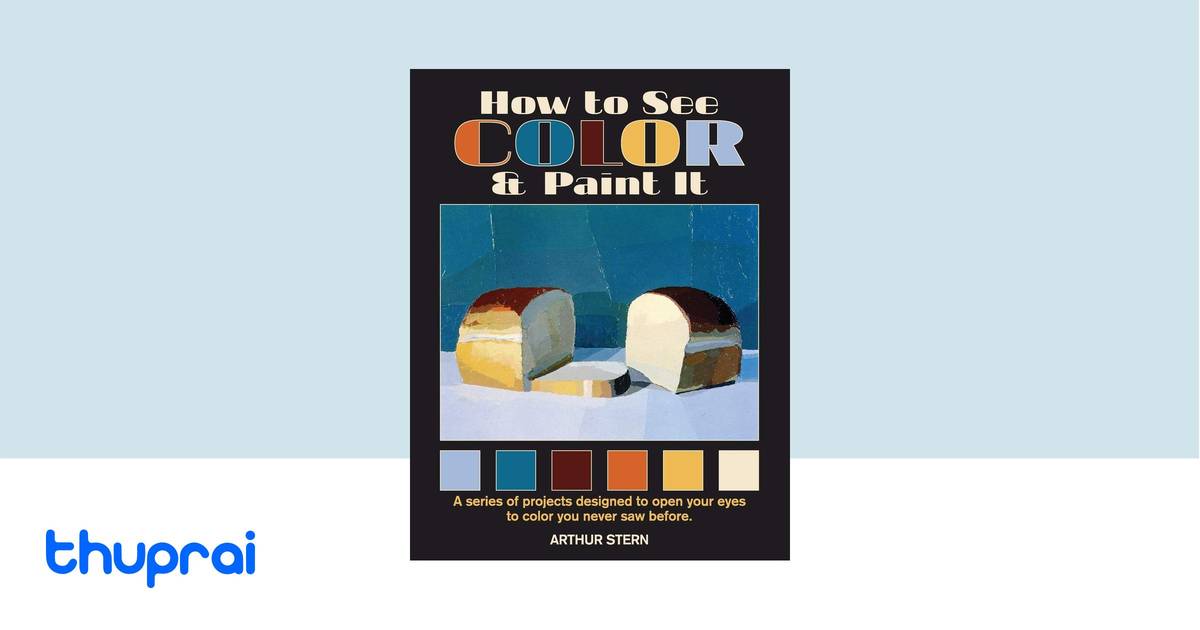 How to See Color and Paint It by Arthur Stern - Buy in Nepal | Thuprai