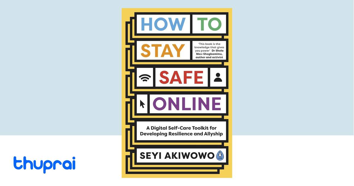 How to Stay Safe Online by Seyi Akiwowo - Buy in Nepal | Thuprai