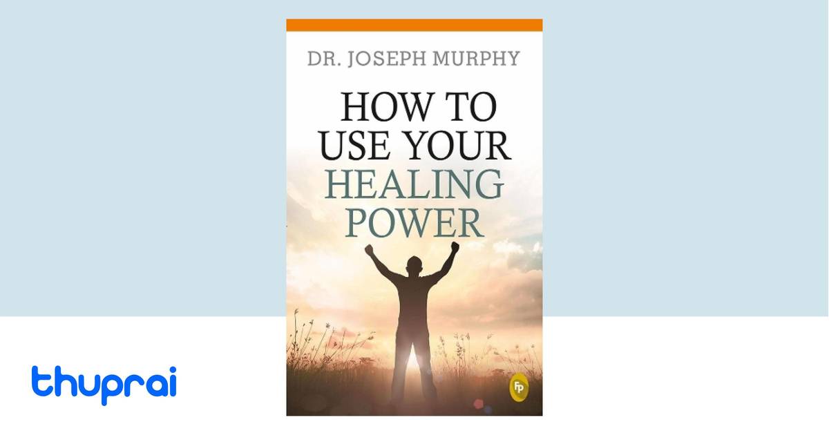 How to Use Your Healing Power by Dr. Joseph Murphy - Buy in Nepal | Thuprai