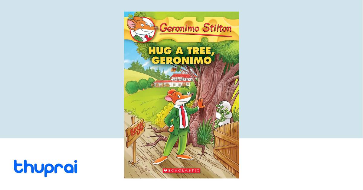 Buy Hug a Tree, Geronimo (Geronimo Stilton #69) in Nepal | Thuprai