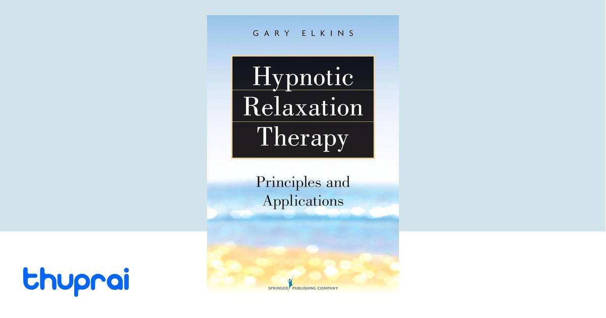 Hypnotic Relaxation Therapy by Gary Elkins - Buy in Nepal | Thuprai