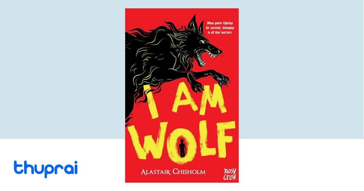I Am Wolf by Alastair Chisholm - Buy in Nepal | Thuprai