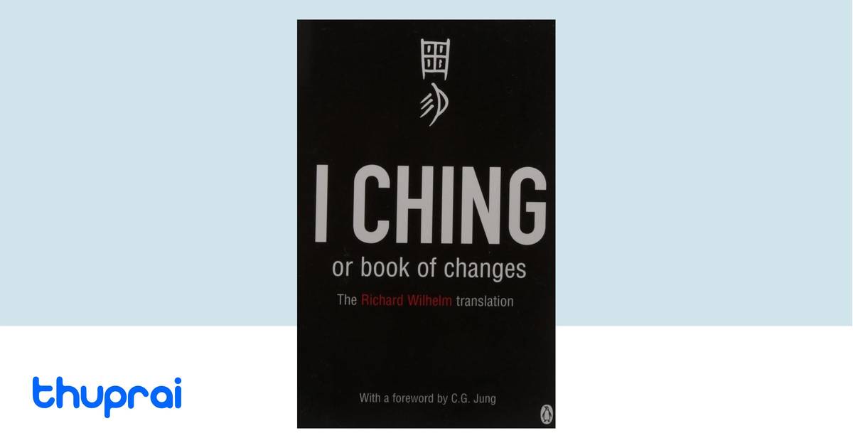 I Ching, Or, Book of Changes by Richard Wilhelm, Cary F. Baynes - Buy ...