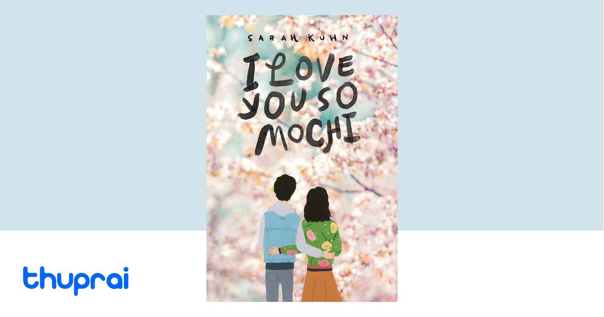 I Love You So Mochi by Sarah Kuhn - Buy in Nepal | Thuprai
