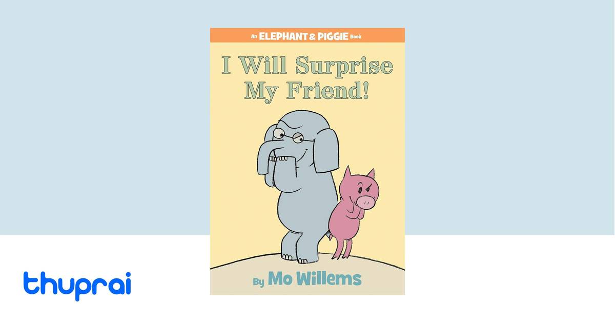 Buy I Will Surprise My Friend! (An Elephant and Piggie Book) in Nepal ...