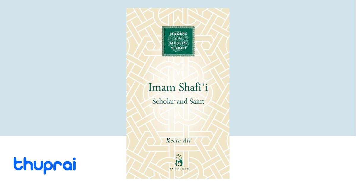 Buy Imam Shafi'i: Scholar and Saint in Nepal | Thuprai