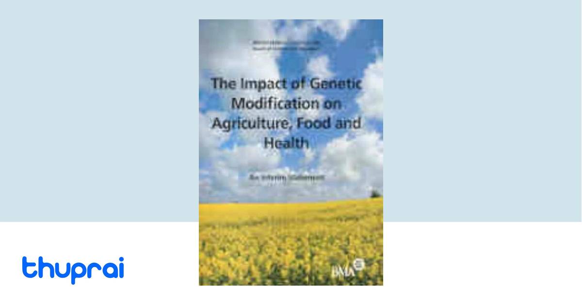 Impact of Genetic Modification on Foods by British Medical Association ...