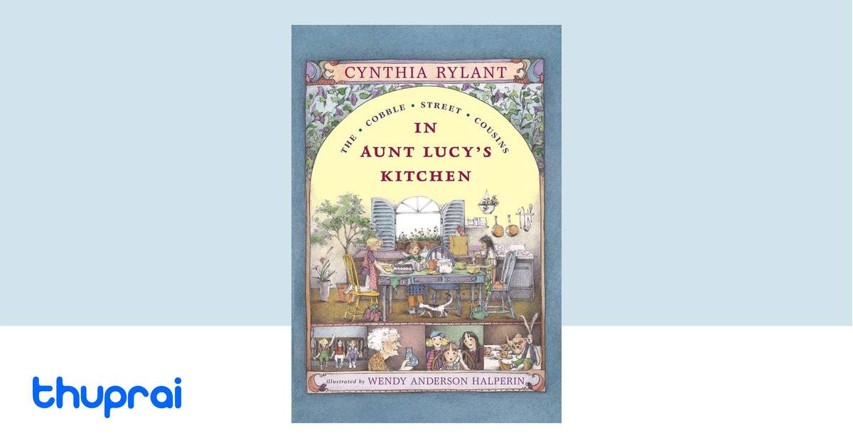 In Aunt Lucy's Kitchen (1) (Cobble Street Cousins) by Cynthia Rylant ...