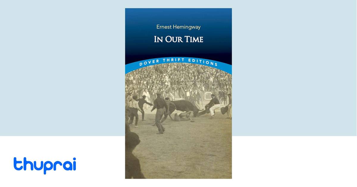 In Our Time: Stories (Dover Thrift Editions: Short Stories) by Ernest ...