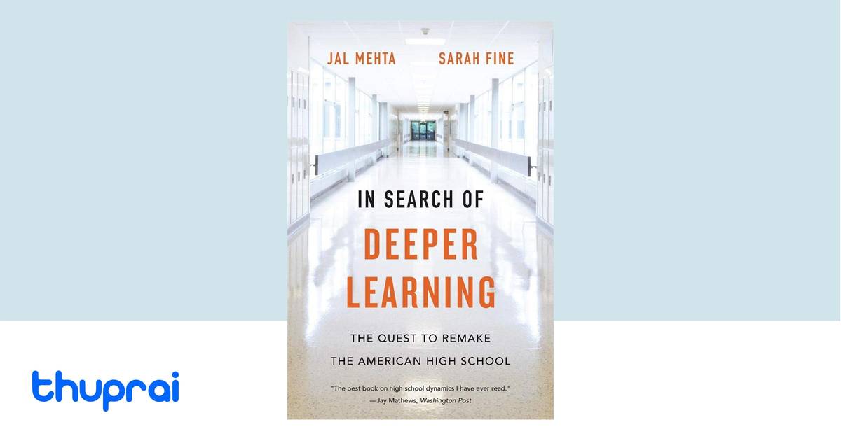 Buy In Search of Deeper Learning: The Quest to Remake the American High School in Nepal | Thuprai