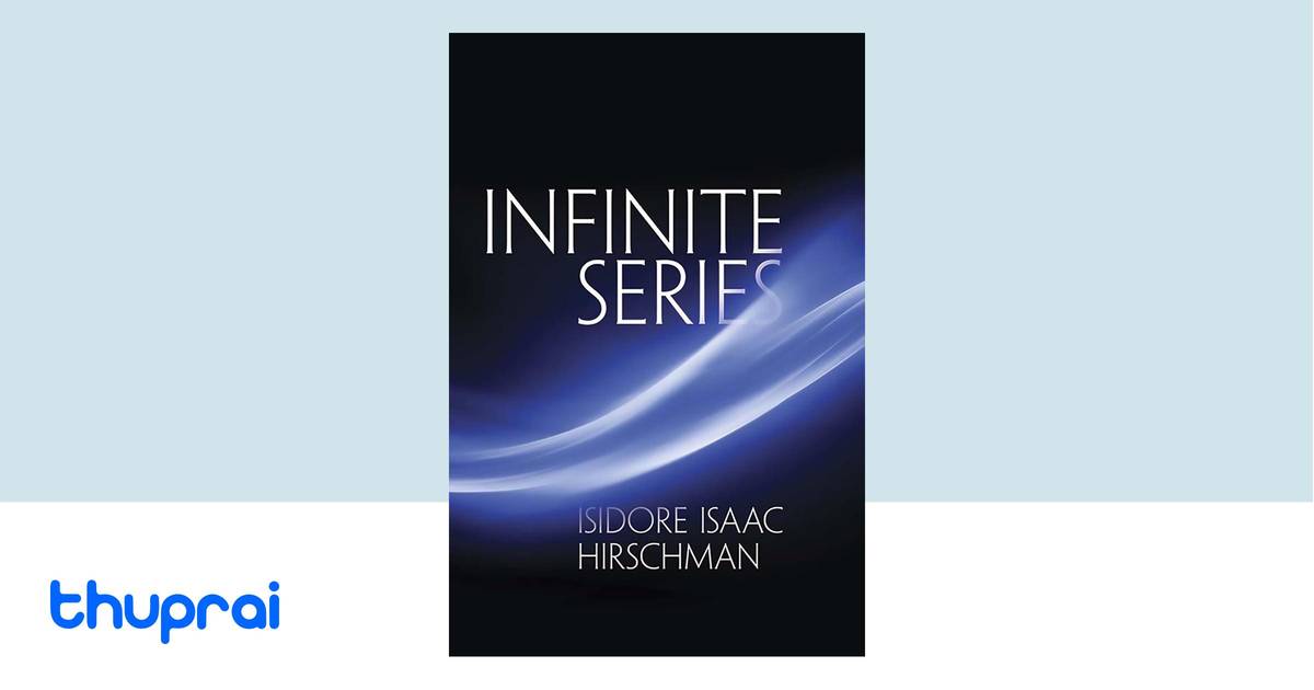 Infinite Series (Dover Books on Mathematics) by Isidore Isaac Hirschman - Buy in Nepal | Thuprai