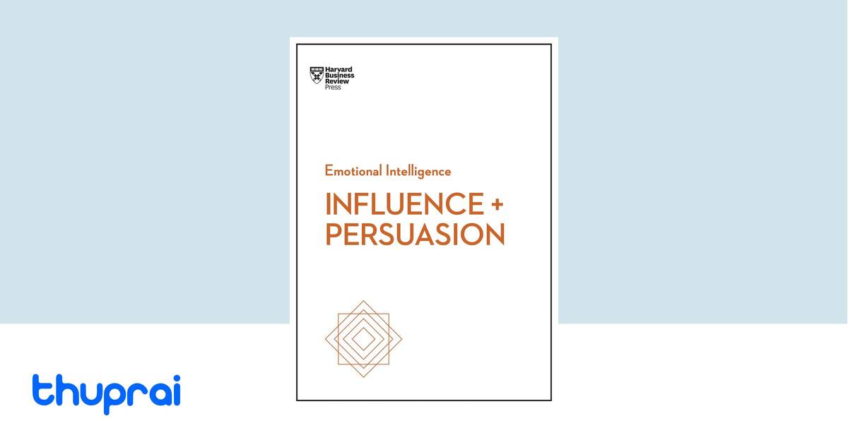 Buy Influence and Persuasion (HBR Emotional Intelligence Series) in Nepal | Thuprai