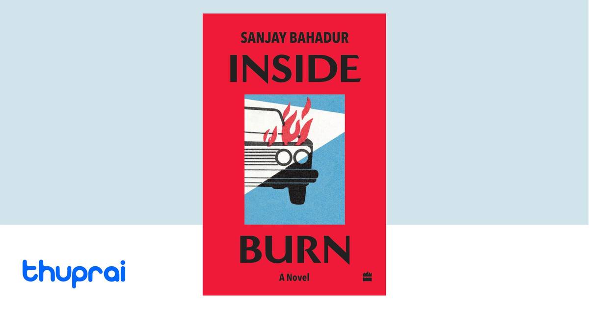 Buy Inside Burn : A Novel in Nepal | Thuprai