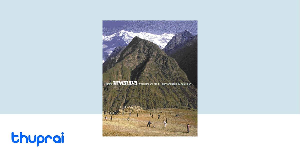 Inside Himalaya by Basil Pao, Michael Palin - Buy in Nepal | Thuprai