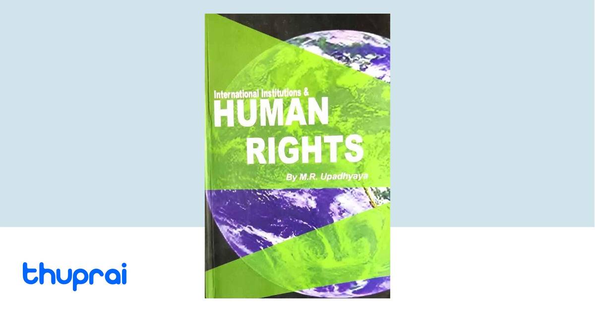 International Institutions & Human Rights - M.R. Upadhyaya | Thuprai
