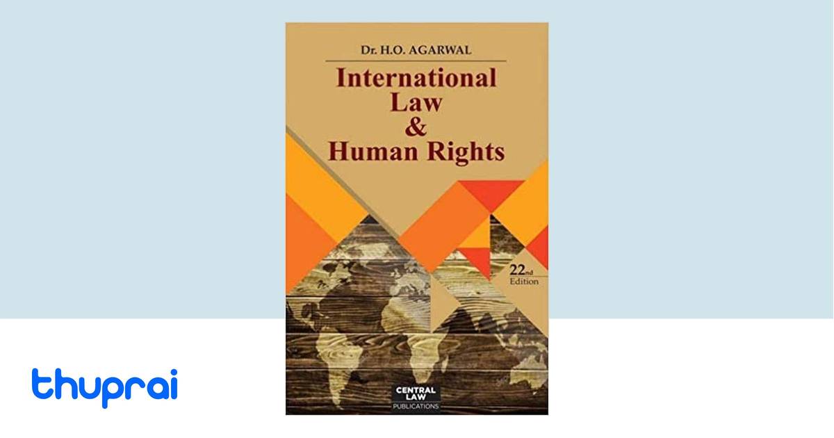 International Law & Human Rights - Dr. H.O. Agarwal | Thuprai