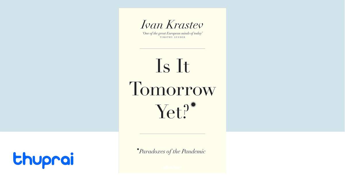 Is It Tomorrow Yet? by Ivan Krastev - Buy in Nepal | Thuprai