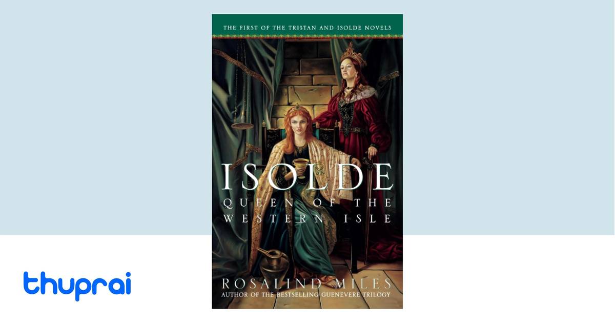 Isolde, Queen of the Western Isle by Rosalind Miles - Buy in Nepal ...