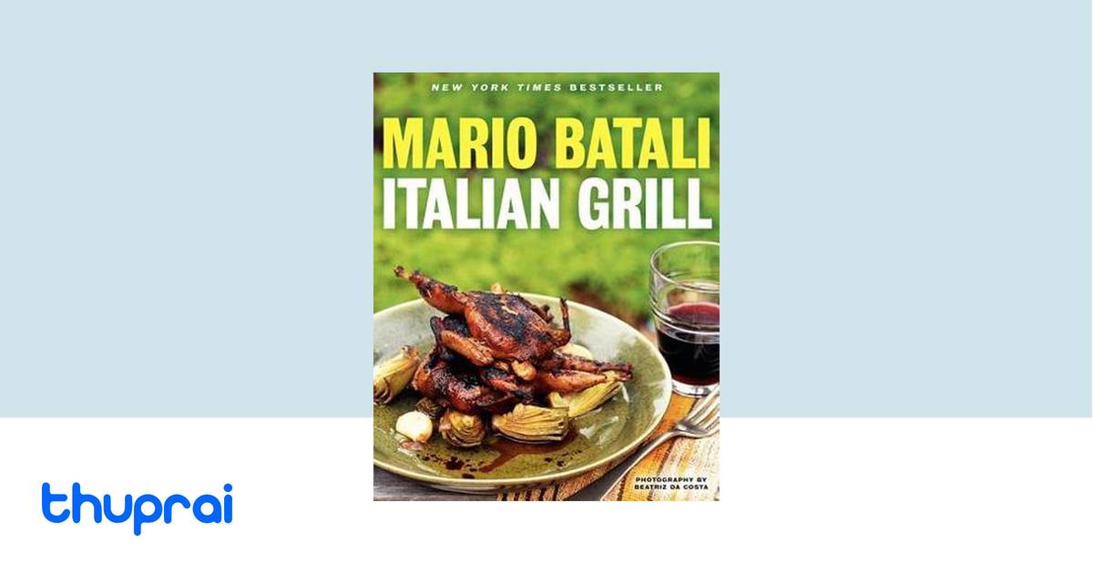 Italian Grill by Mario Batali, Judith Sutton - Buy in Nepal | Thuprai