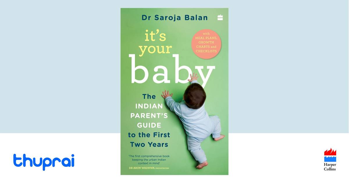 It’s Your Baby: The Indian Parent’s Guide to the First Two Years by Dr ...
