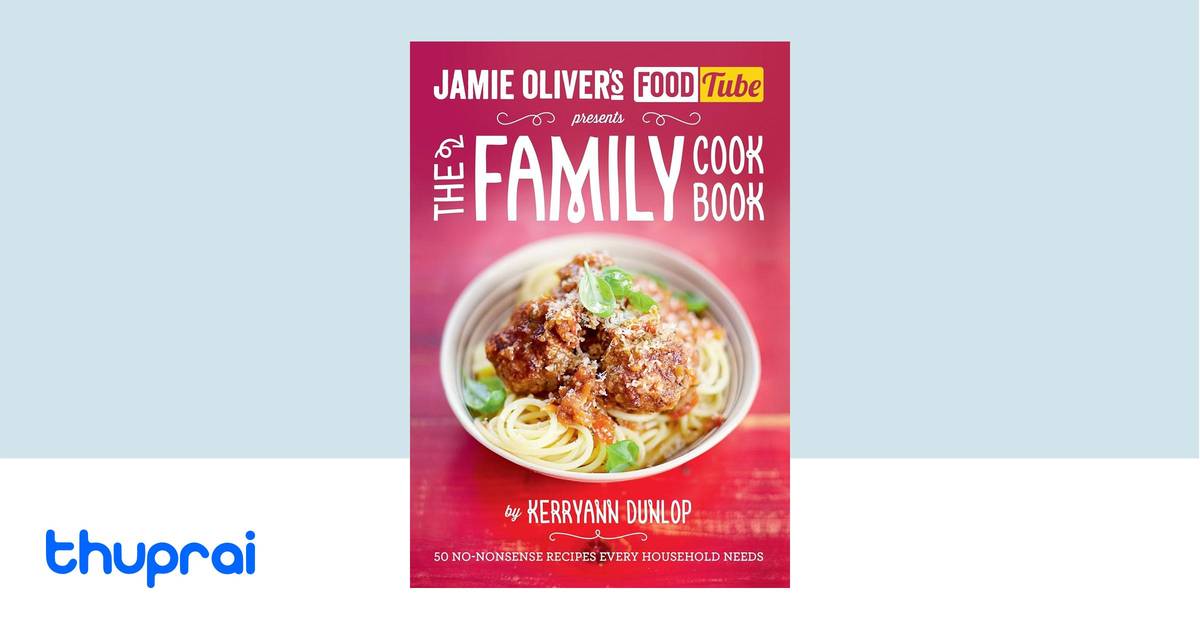 Jamie Oliver's Food Tube - The Family Cookbook by Kerryann Dunlop - Buy ...
