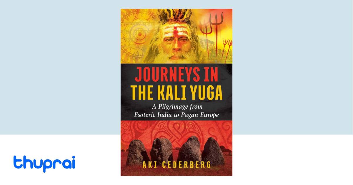 Journeys in the Kali Yuga by Aki Cederberg - Buy in Nepal | Thuprai