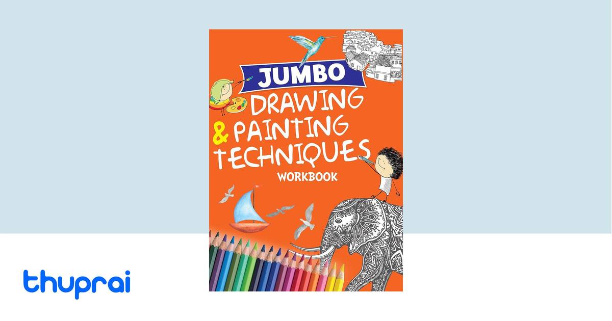 Buy Jumbo Drawing & Painting Techniques Workbook in Nepal | Thuprai