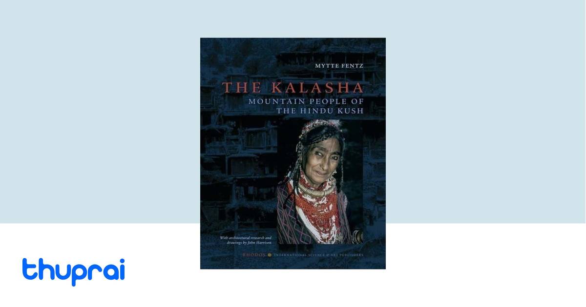 The Kalasha Mountain People Of The Hindu Kush by Mytte Fentz - Buy in ...
