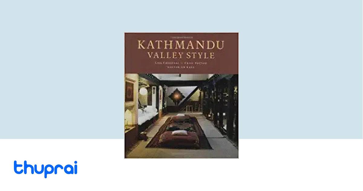 Kathmandu Valley Style by Lisa Choegyal, Craig Potton, Gautam SJB Rana ...