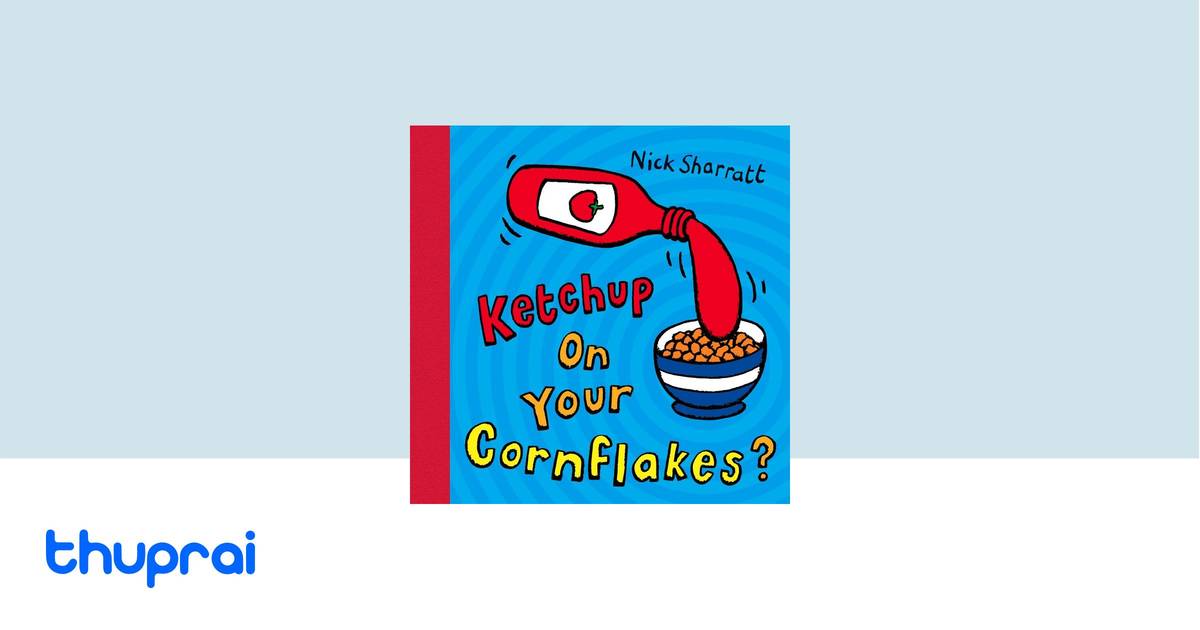 Buy Ketchup on Your Cornflakes? in Nepal | Thuprai