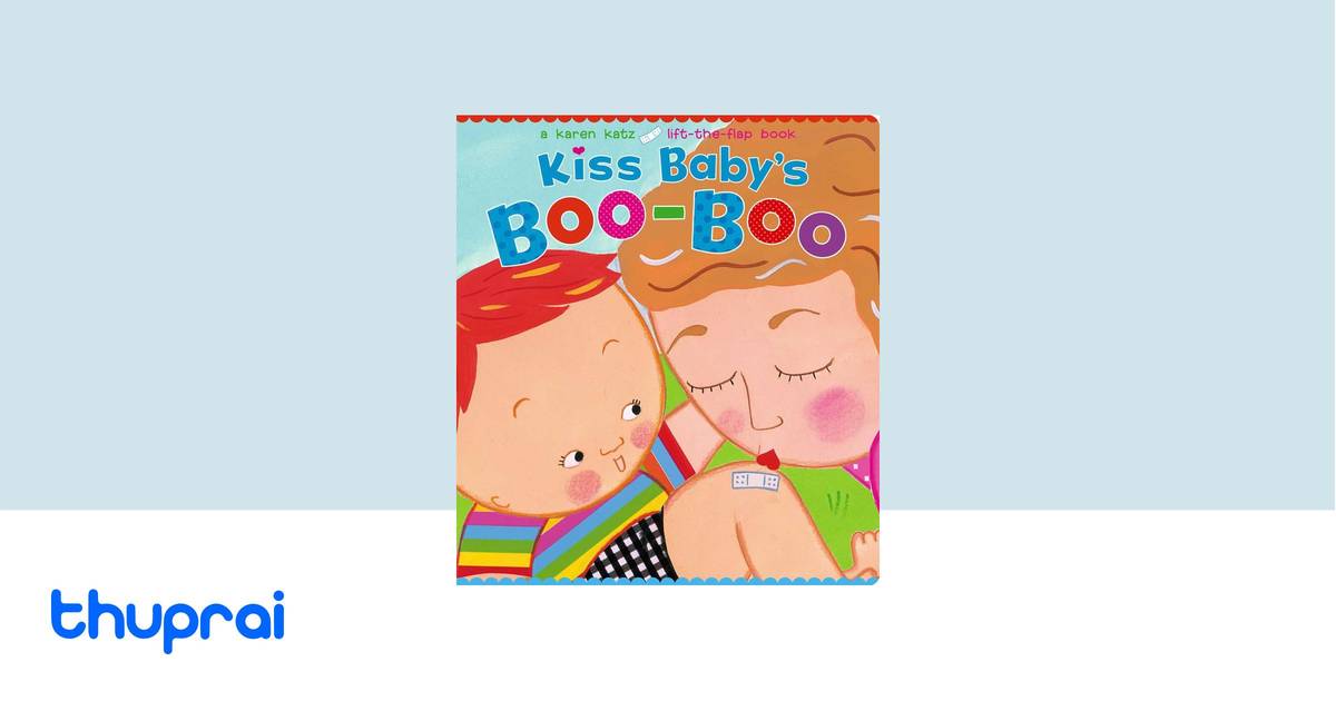 Kiss Baby's Boo-Boo: A Karen Katz Lift-the-Flap Book (Karen Katz Lift ...