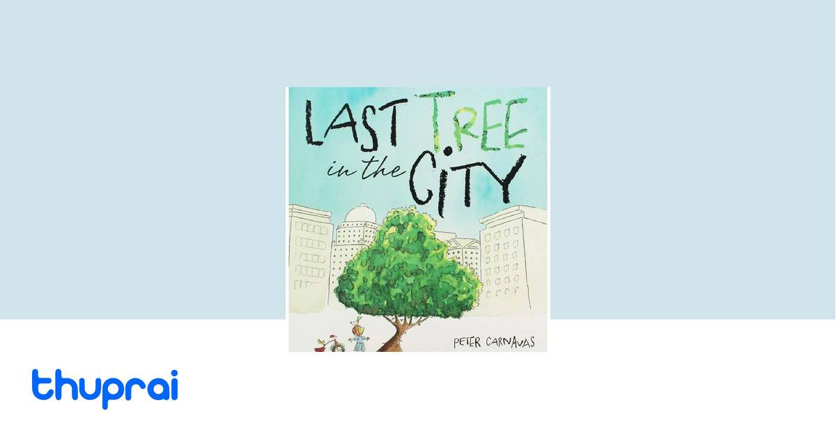 Last Tree In The City by Peter Carnavas - Buy in Nepal | Thuprai