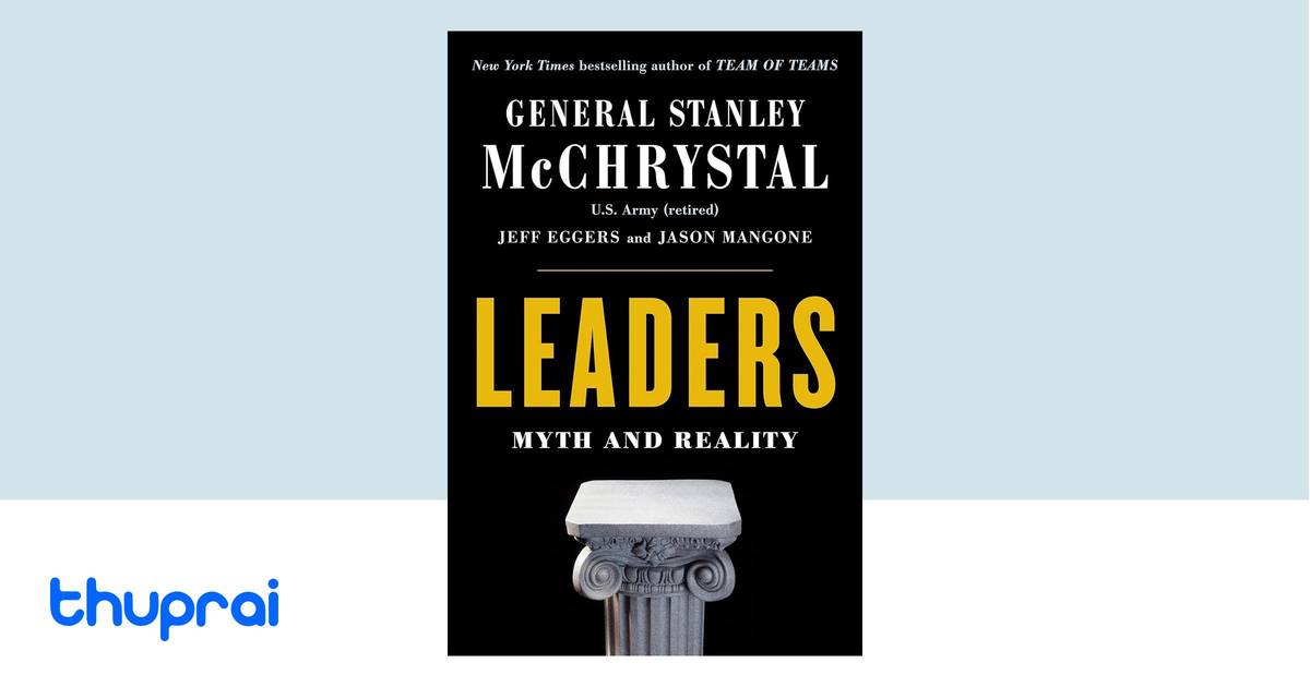 Leaders by Stanley McChrystal, Stanley McChrystal and Jeff Eggers, Jeff ...
