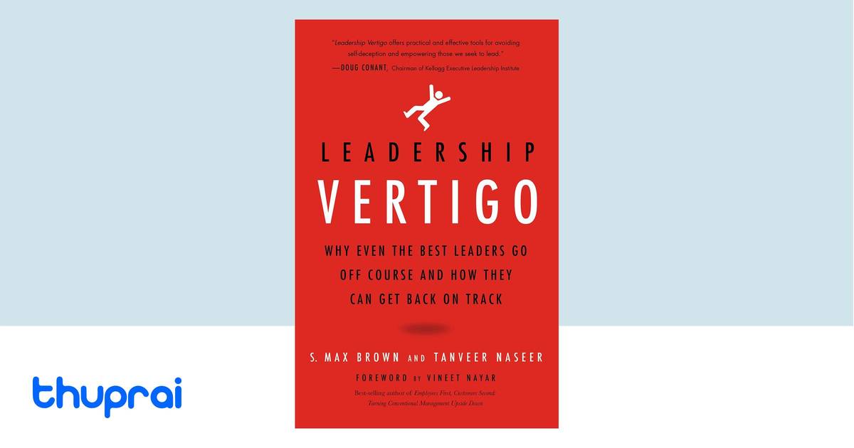 Buy Leadership Vertigo: Why Even the Best Leaders Go Off Course and How ...