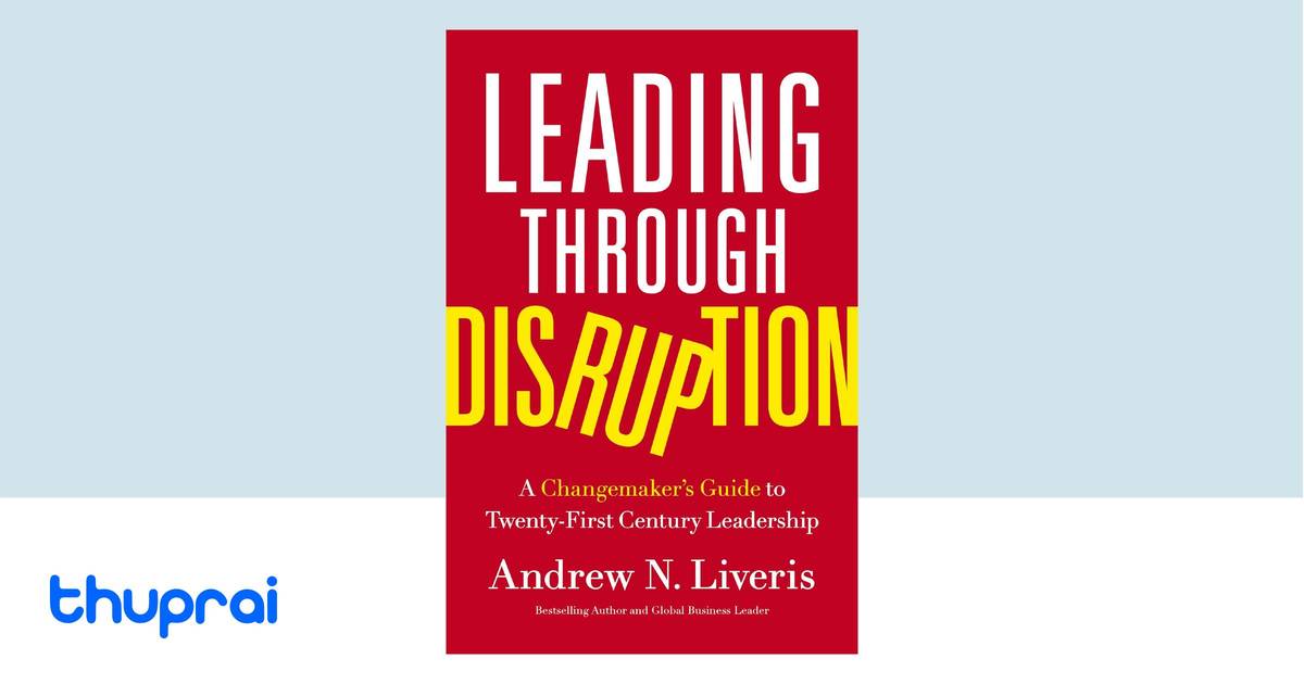 Buy Leading through Disruption : A Changemaker’s Guide to TwentyFirst Century Leadership in ...