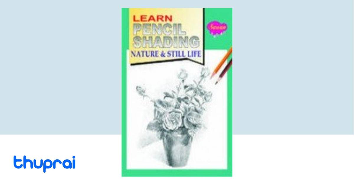 Buy Learn Pencil Shading Nature And Still Life in Nepal | Thuprai
