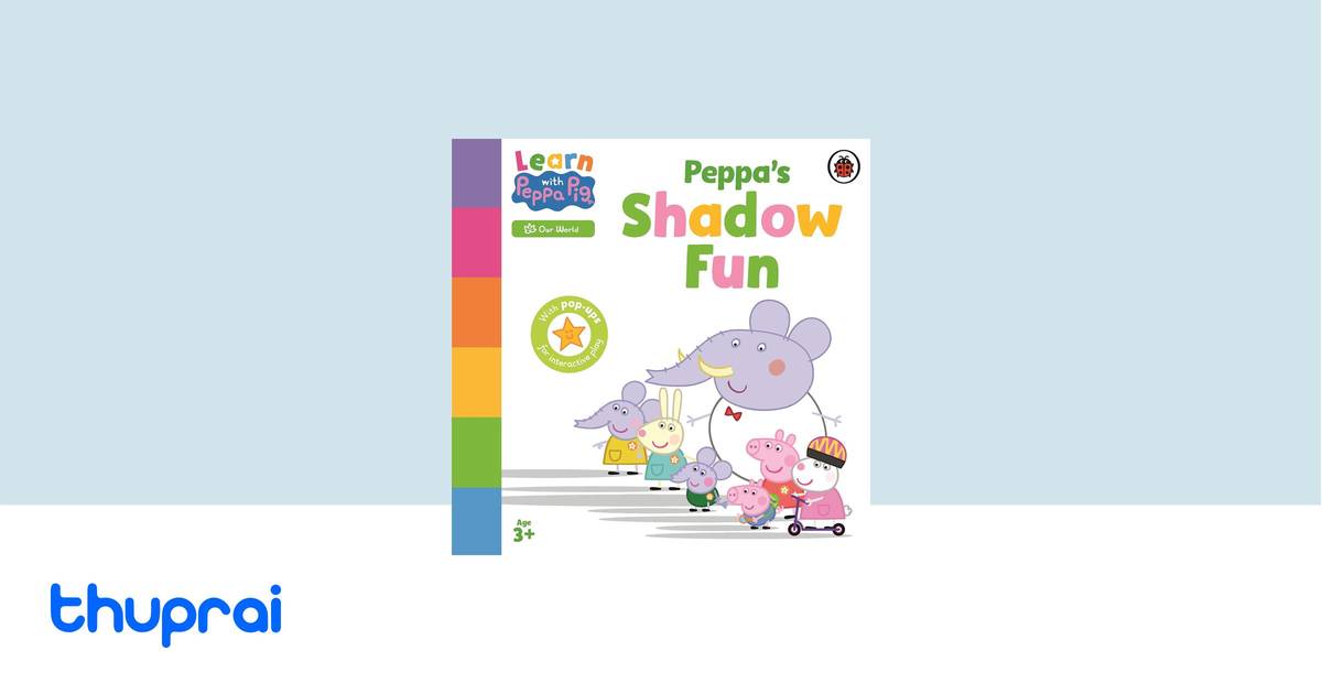 Learn with Peppa: Peppa's Shadow Fun by Peppa Pig - Buy in Nepal | Thuprai