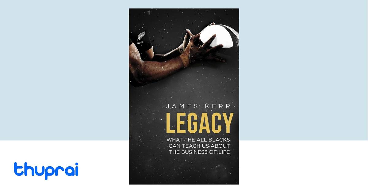 Legacy by James Kerr - Buy in Nepal | Thuprai