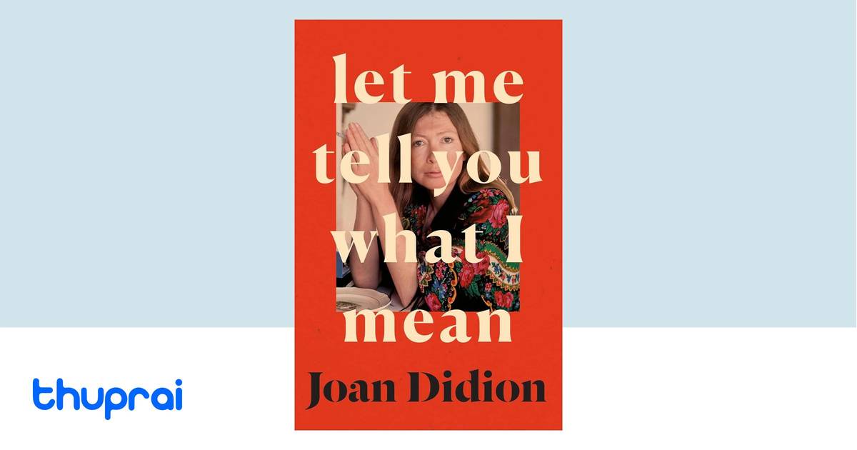 Let Me Tell You What I Mean by JOAN. DIDION - Buy in Nepal | Thuprai
